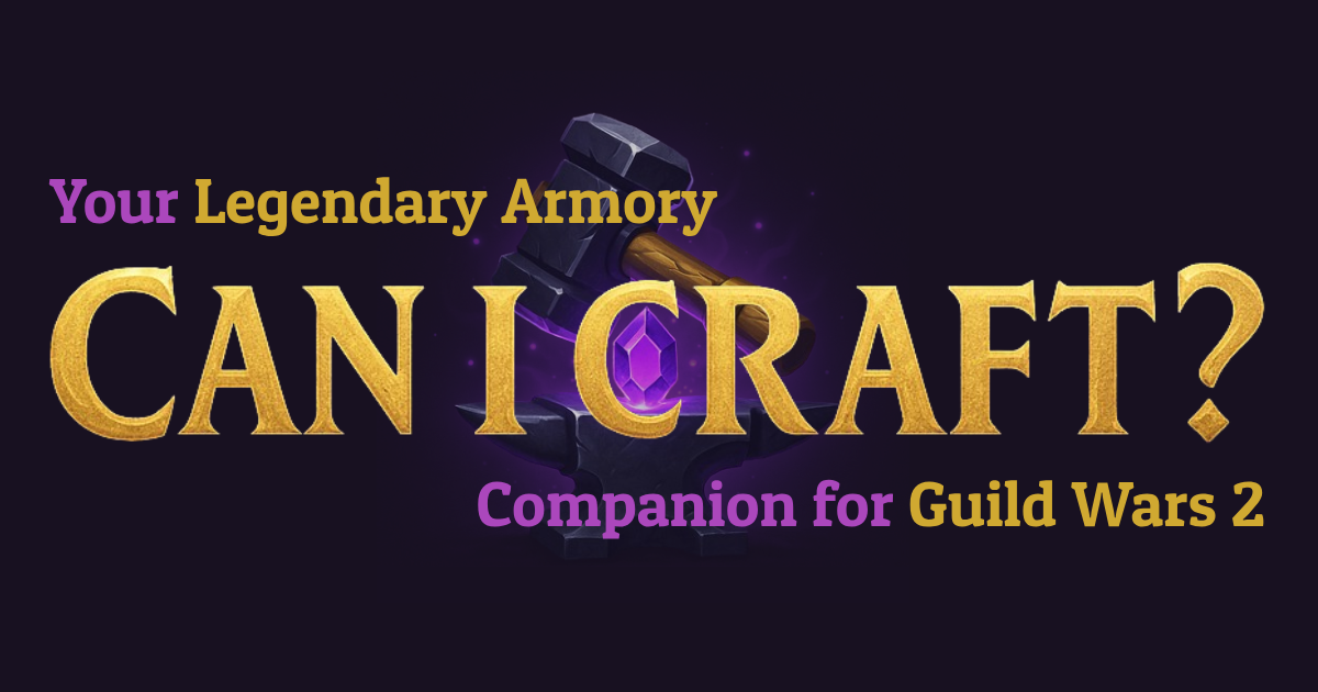 Can I Craft? — Your Legendary Armory Companion for Guild Wars 2